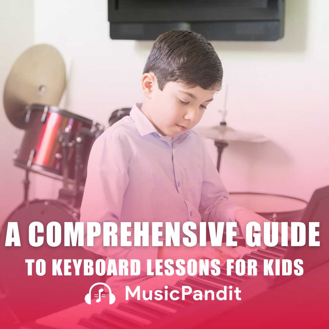 The Ultimate Guide to Keyboard Lessons for Kids