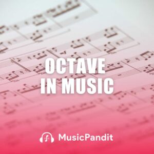 Understanding Octave in Music: What It Is and How It Works